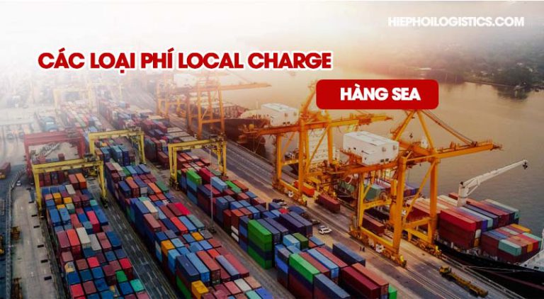Local Charge Là Gì? Các Loại Phí Local Charge Hàng Xuất, Nhập