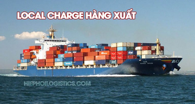 Local Charge Là Gì? Các Loại Phí Local Charge Hàng Xuất, Nhập
